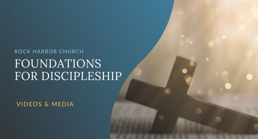 Foundations for Discipleship Archives - Rock Harbor Church